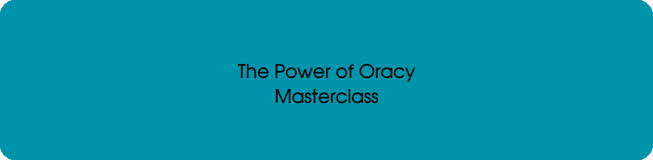 The Power of Oracy Masterclass